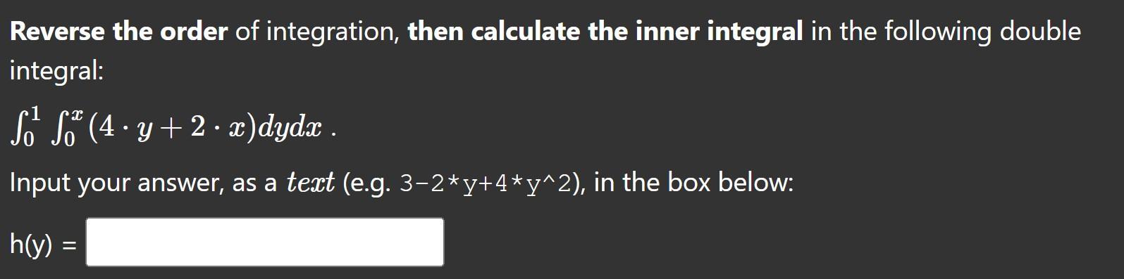 Solved Reverse the order of integration, then calculate the | Chegg.com