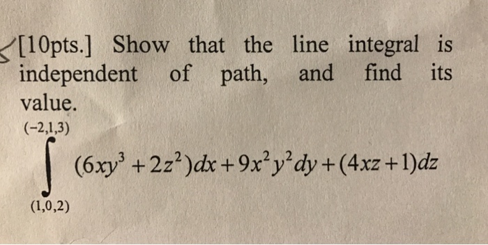 Solved Show that the line integral is independent of path, | Chegg.com