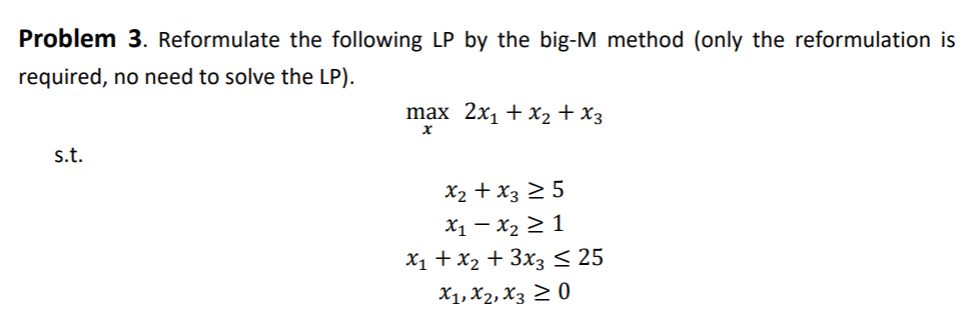 Solved Problem 3. Reformulate the following LP by the big-M | Chegg.com