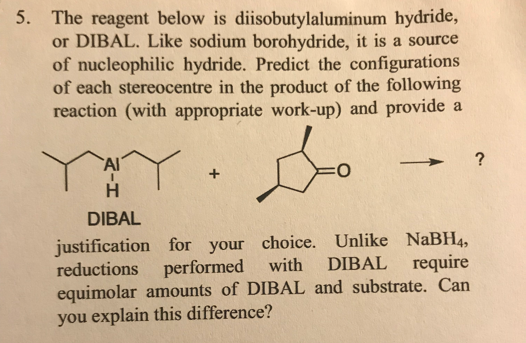 Solved 5. The reagent below is diisobutylaluminum hydride, | Chegg.com