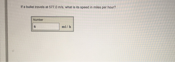 Solved If a bullet travels at 577.0 m/s, what is its speed | Chegg.com