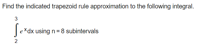 Solved Find the indicated Trapezoid Rule approximation to | Chegg.com