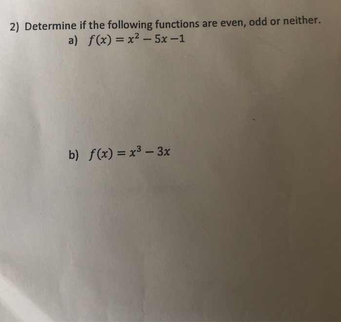 Solved 2) Determine if the following functions are even, odd | Chegg.com