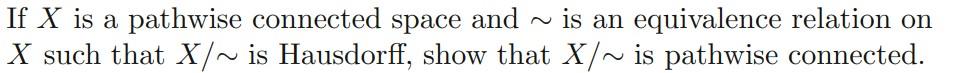 Solved If X is a pathwise connected space and ~ is an | Chegg.com