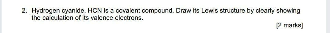 Solved 2. Hydrogen cyanide, HCN is a covalent compound. Draw | Chegg.com