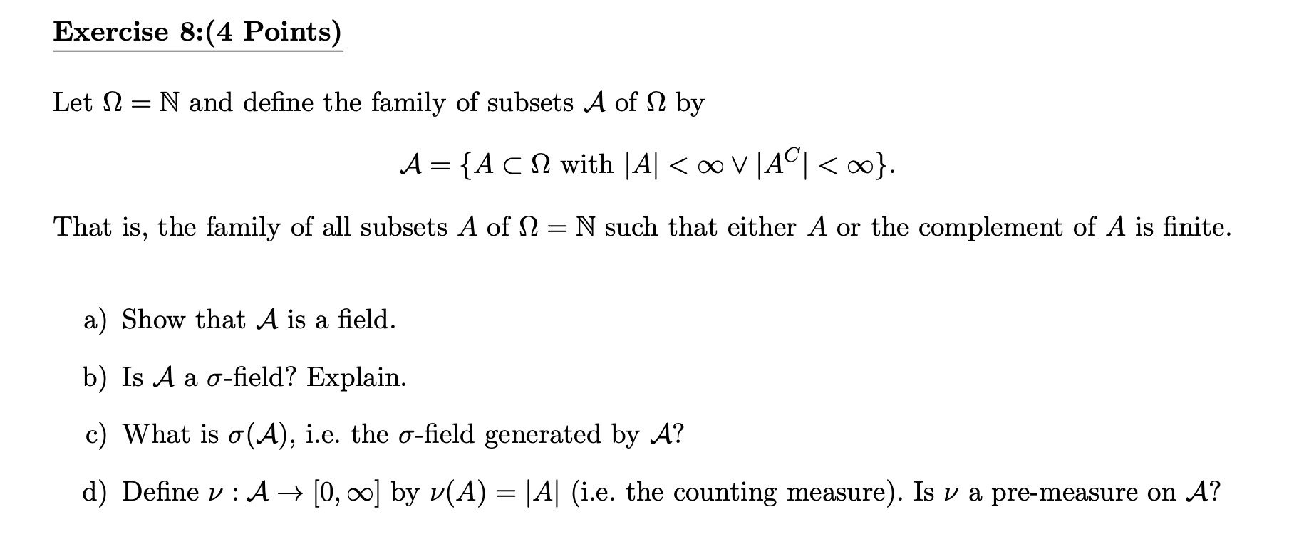 Solved Let Ω=N and define the family of subsets A of Ω by | Chegg.com