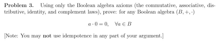 Solved Problem 3. Using only the Boolean algebra axioms (the | Chegg.com