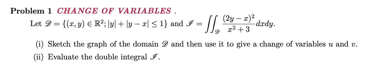 Solved roblem 1 CHANGE OF VARIABLES Let | Chegg.com