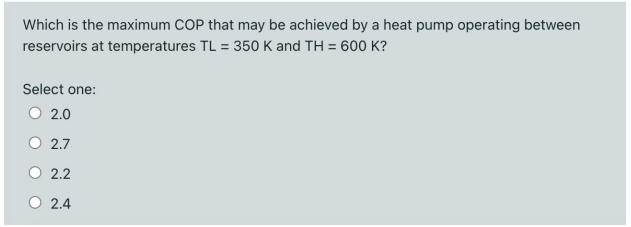 Solved Which is the maximum COP that may be achieved by a | Chegg.com