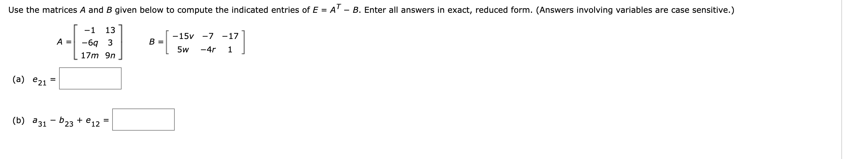 Solved A=⎣⎡−1−6q17m1339n⎦⎤B=[−15v5w−7−4r−171] (a) e21= (b) | Chegg.com