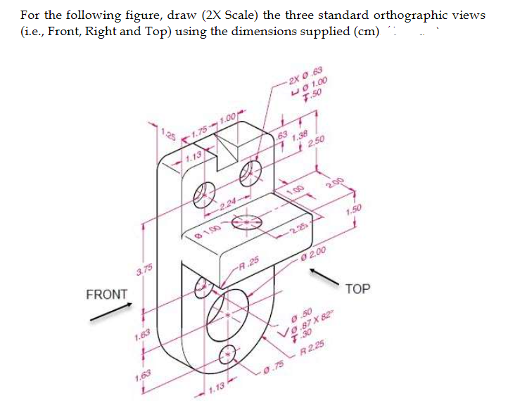 Solved For the following figure, draw (2X Scale) the three | Chegg.com