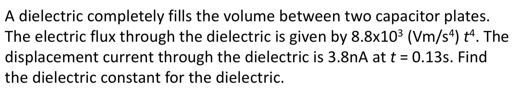 Solved A dielectric completely fills the volume between two | Chegg.com