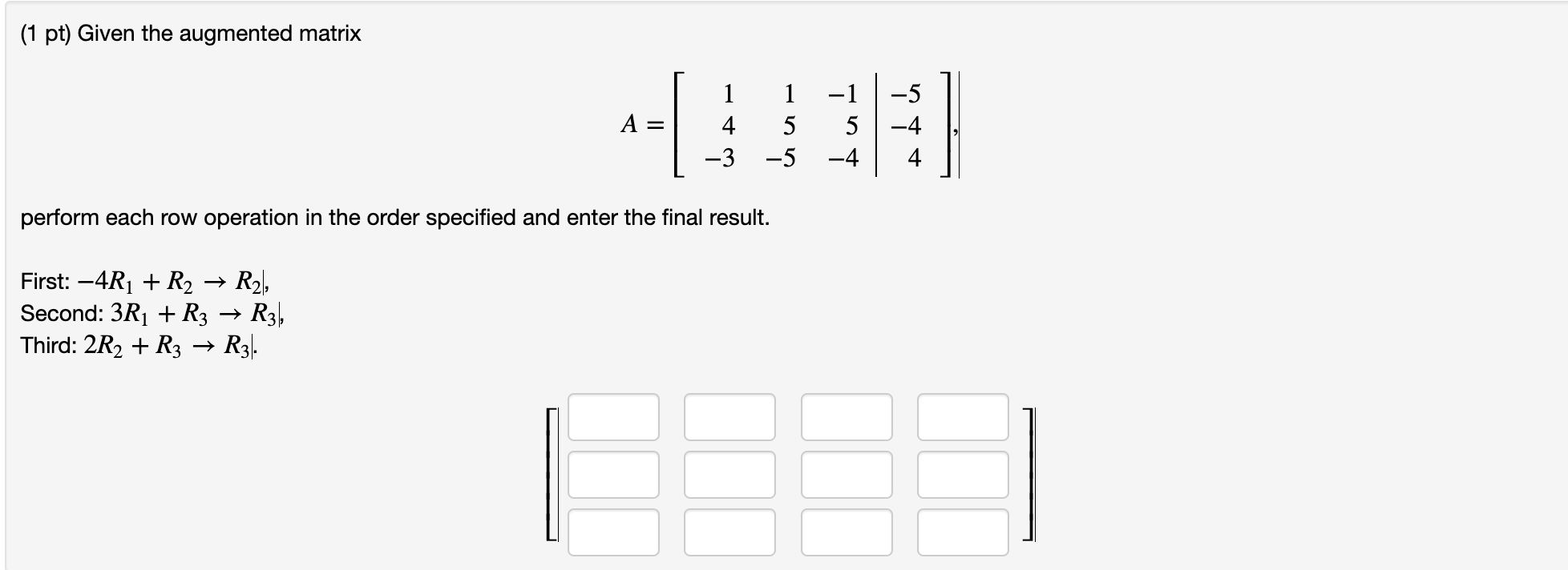 Solved Given the augmented matrix perform each row operation | Chegg.com