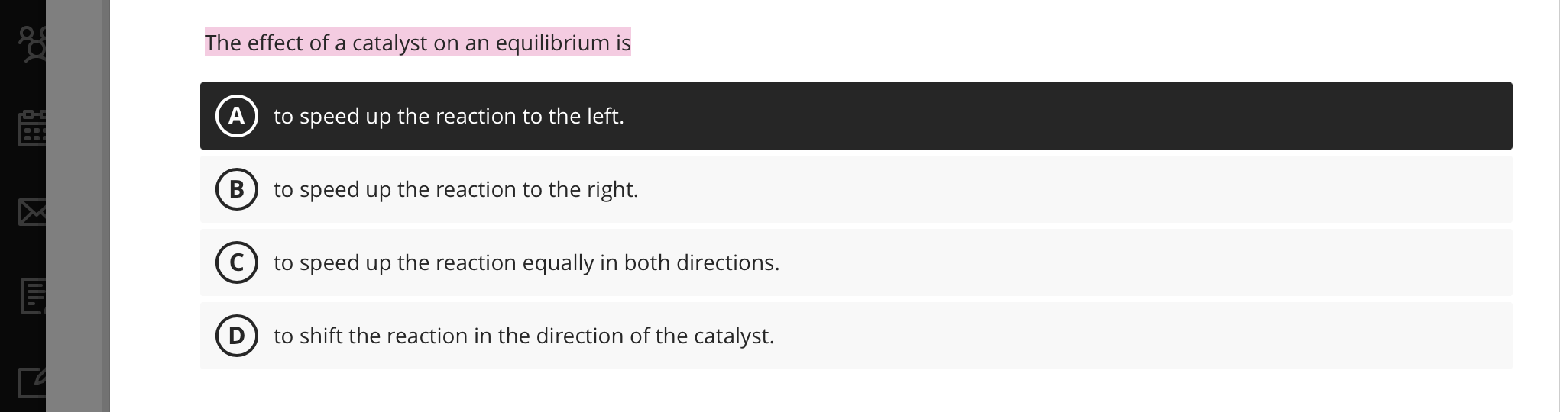 Solved The effect of a catalyst on an equilibrium is (A) to | Chegg.com