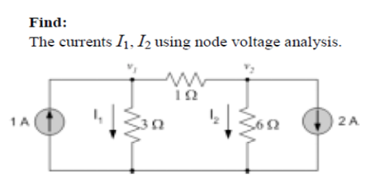 Solved Find: The currents I1,I2 using node voltage analysis. | Chegg.com