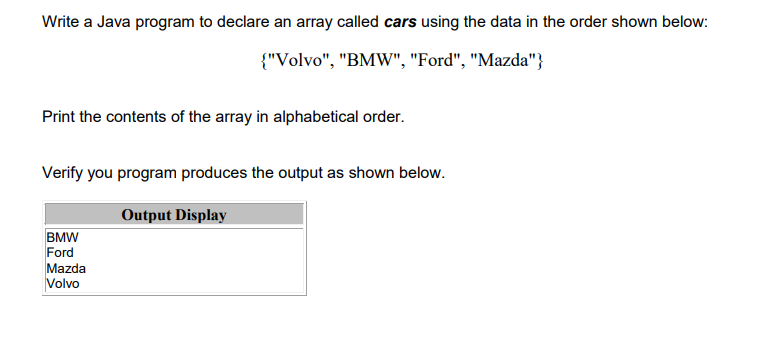 Solved Write a Java program to declare an array called cars | Chegg.com