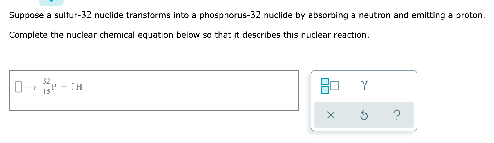 Solved Suppose a sulfur-32 nuclide transforms into a | Chegg.com