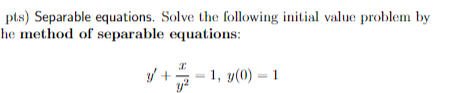 Solved pts) Separable equations. Solve the following initial | Chegg.com