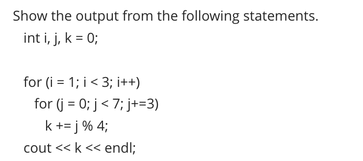 Solved Show the output from the following statements. int | Chegg.com