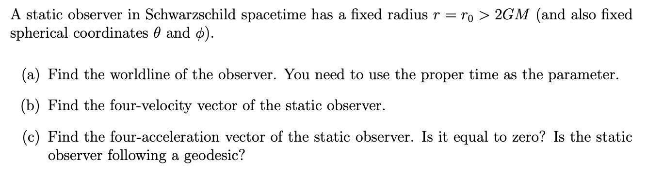 A static observer in Schwarzschild spacetime has a | Chegg.com