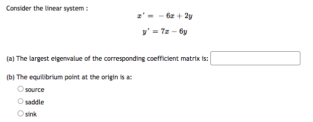 Solved Consider the linear system : x′=−6x+2yy′=7x−6y (a) | Chegg.com