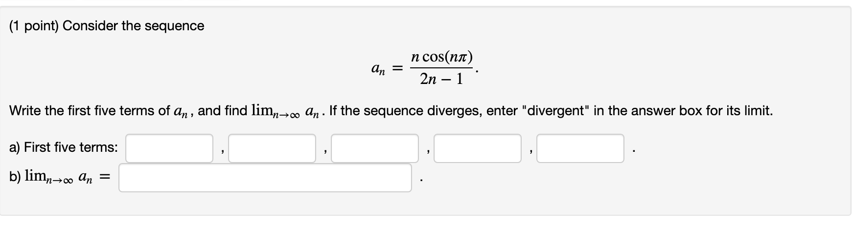 Solved (1 point) Consider the sequence n cos(nn) An = 2n-1 | Chegg.com
