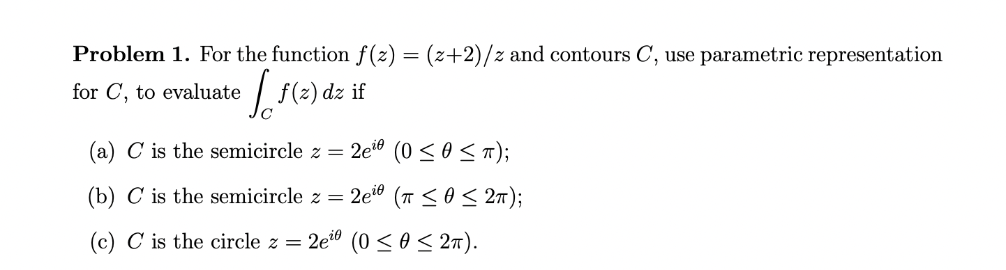 Solved Problem 1. For the function f(z)=(z+2)/z and contours | Chegg.com