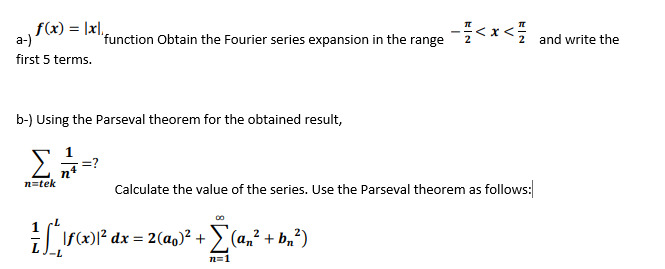 Solved a-) f(x) = [xl. "function Obtain the Fourier series | Chegg.com
