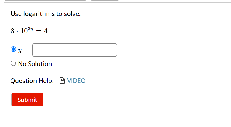 Solved Use logarithms to solve. 3⋅102y=4 y= No Solution | Chegg.com