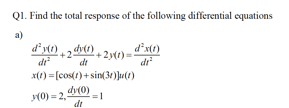 Solved Q1. Find the total response of the following | Chegg.com