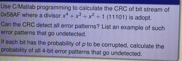 Solved Use C/Matlab programming to calculate the CRC of bit | Chegg.com