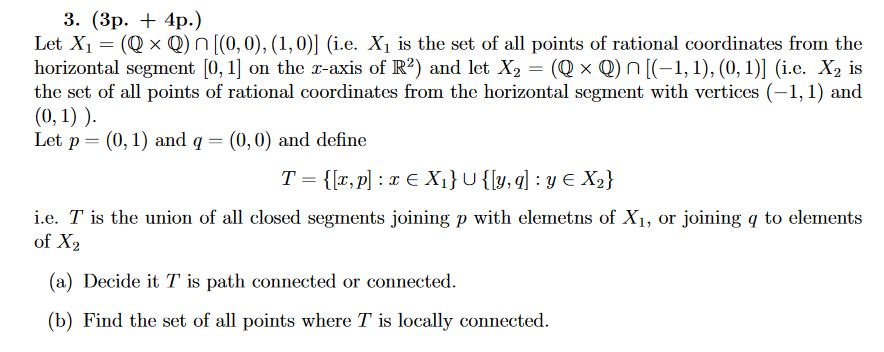 Solved 3. (3p.+4p. Let X1=(Q×Q)∩[(0,0),(1,0)] (i.e. X1 is | Chegg.com