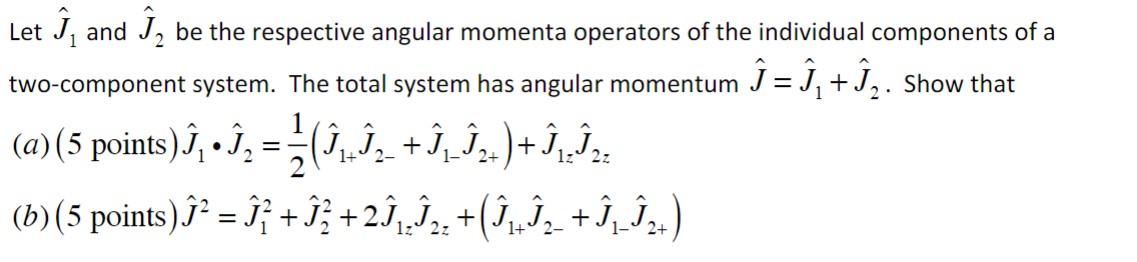 Solved Let J^1 and J^2 be the respective angular momenta | Chegg.com