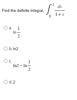 Solved Find the definite integral, ∫011+xdx a. ln21 b. ln2 | Chegg.com