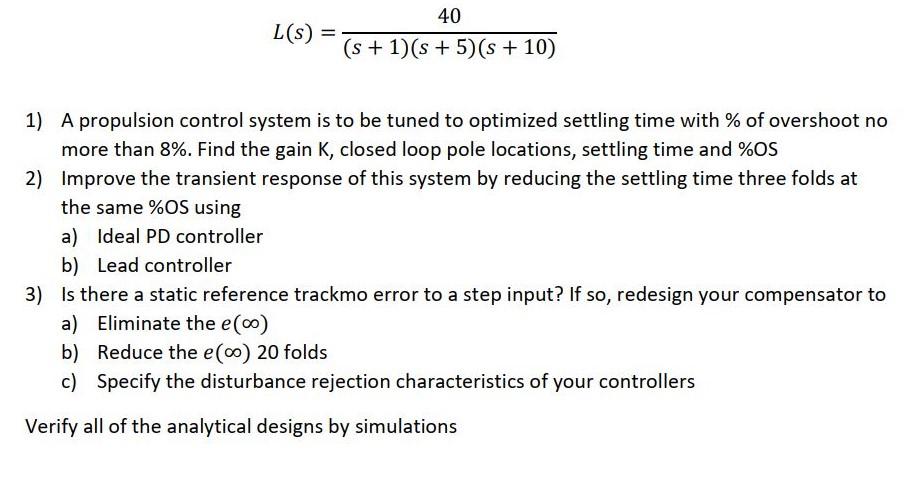 Solved L(s)=(s+1)(s+5)(s+10)40 1) A propulsion control | Chegg.com