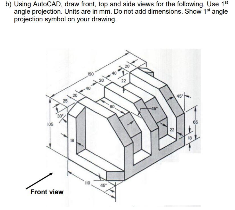 Solved b) Using AutoCAD, draw front, top and side views for | Chegg.com