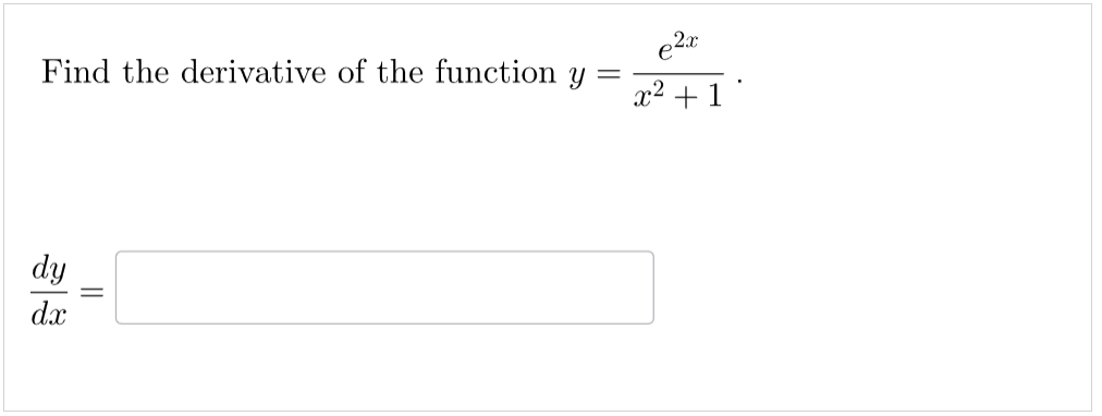 Solved Find the derivative of the function y=x2+1e2x. dxdy= | Chegg.com