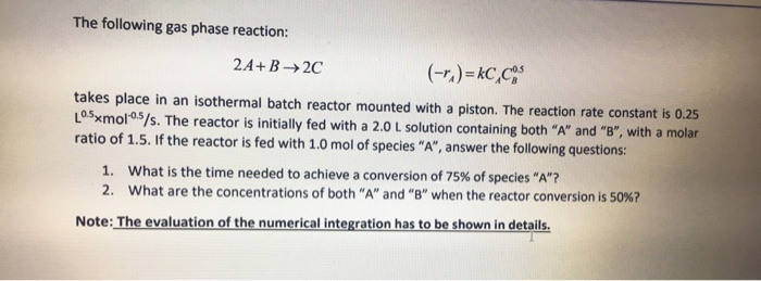 Solved The following gas phase reaction: 2A+B2C (--) = C | Chegg.com
