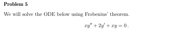 Solved We will solve the ODE below using Frobenius' theorem. | Chegg.com