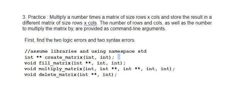 Solved 3. Practice : Multiply a number times a matrix of | Chegg.com