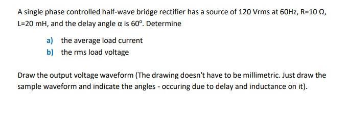 Solved A single phase controlled half-wave bridge rectifier | Chegg.com