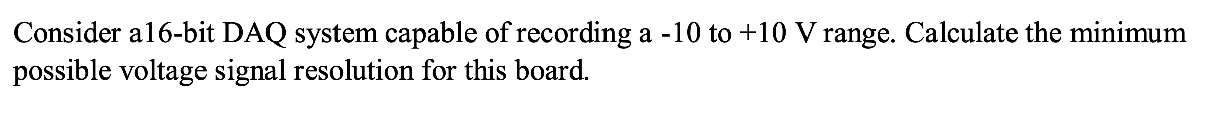 Solved Consider a16-bit DAQ system capable of recording a | Chegg.com