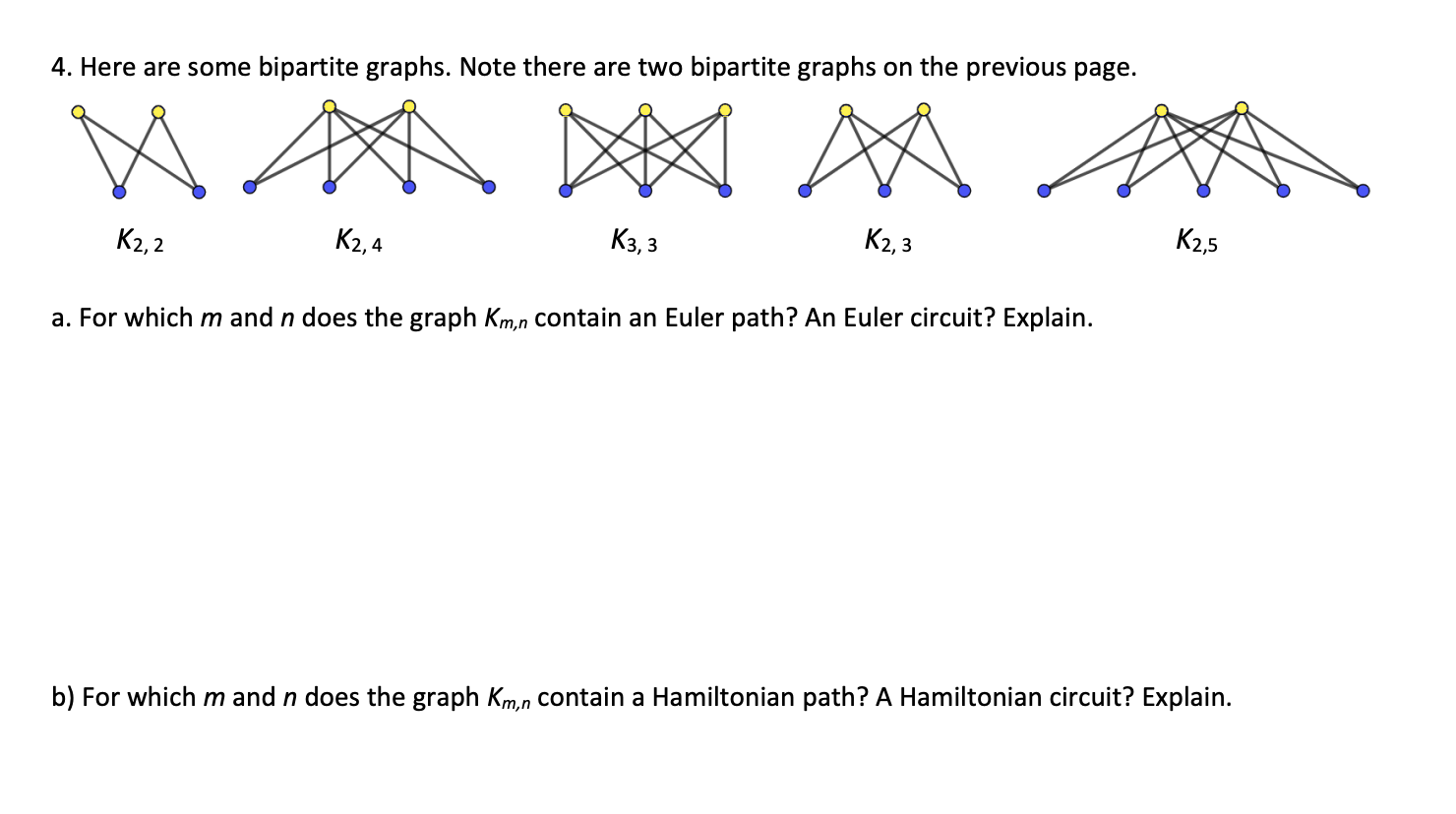 Solved 4. Here are some bipartite graphs. Note there are two | Chegg.com