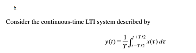 6. Consider the continuous-time LTI system described | Chegg.com