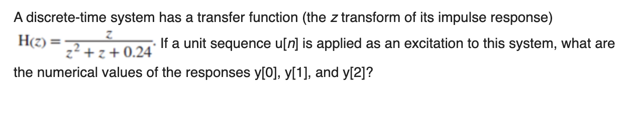 Solved A discrete-time system has a transfer function (the z | Chegg.com
