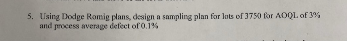 Solved Using Dodge Romig plans, design a sampling plan for | Chegg.com
