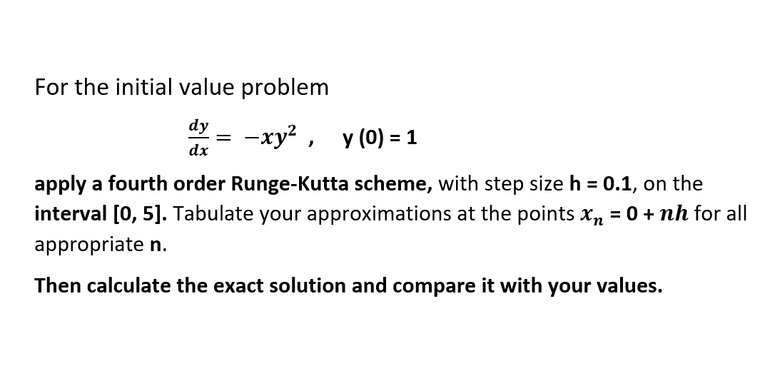Solved For the initial value problem dy dx -xy2 , y (0) = 1 | Chegg.com