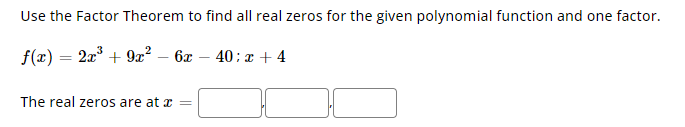 Solved Use the Factor Theorem to find all real zeros for the | Chegg.com