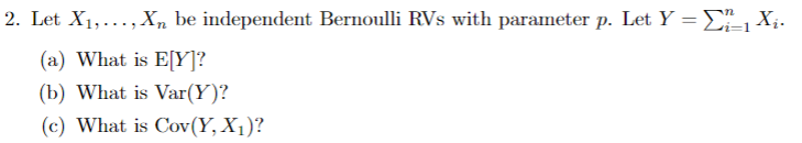 Solved 2. Let X1,…,Xn be independent Bernoulli RVs with | Chegg.com