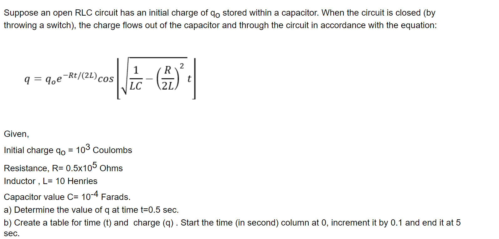 Solved Suppose an open RLC circuit has an initial charge of | Chegg.com